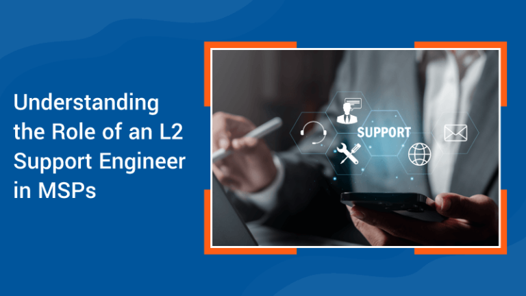 Understanding the Role of an L2 Support Engineer in MSPs